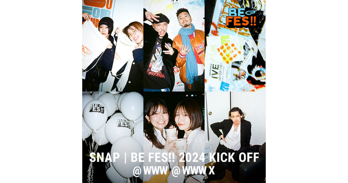 SNAP | BE FES!! 2024 KICK OFF @ WWW @ WWW X｜BEAMS