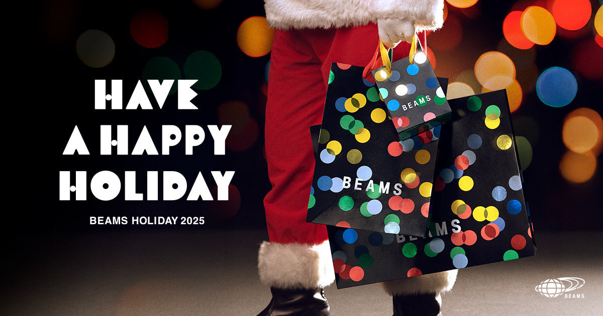 いつもの日を、ちょっと特別な日にしよう。BEAMS HOLIDAY 2025『HAVE A HAPPY HOLIDAY』｜BEAMS