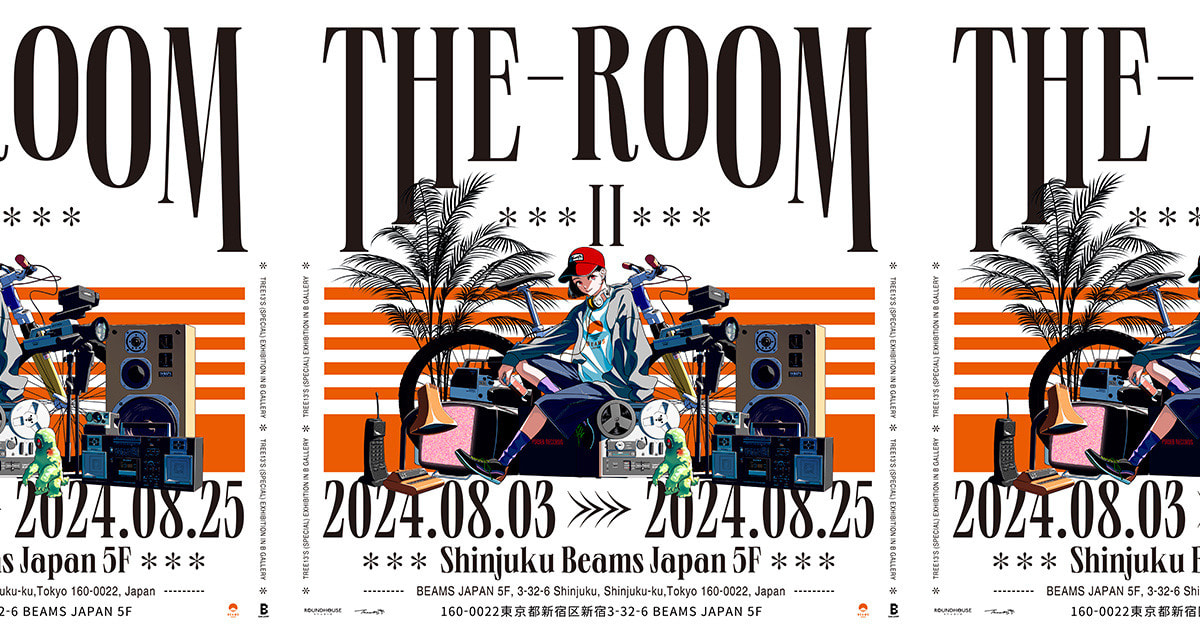 tree13による『THE ROOM Ⅱ』を「ビームス ジャパン（新宿）」5F〈B GALLERY（Bギャラリー）〉にて開催。｜BEAMS